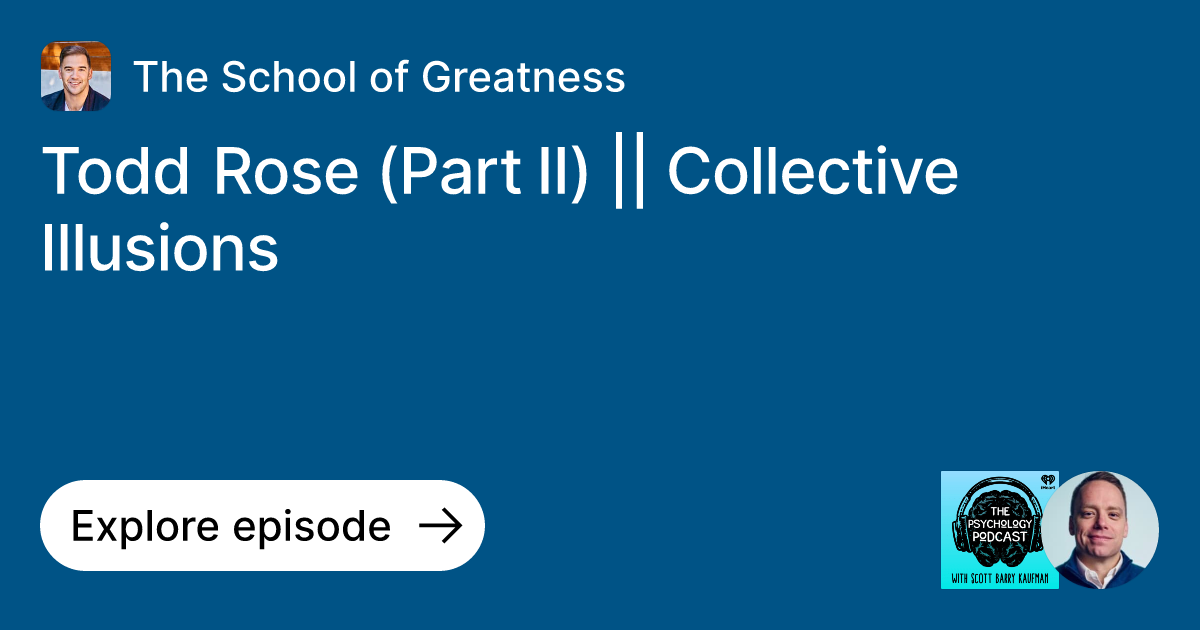 Episode: Todd Rose (Part II) || Collective Illusions | Ask The School ...