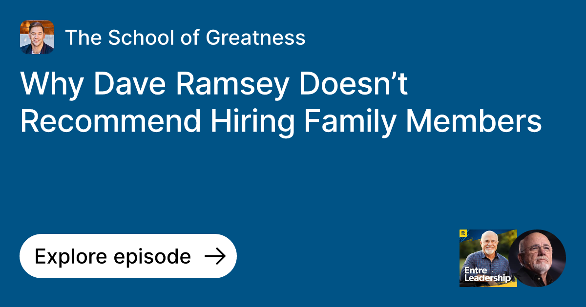 Episode: Why Dave Ramsey Doesn’t Recommend Hiring Family Members | Ask The School of Greatness