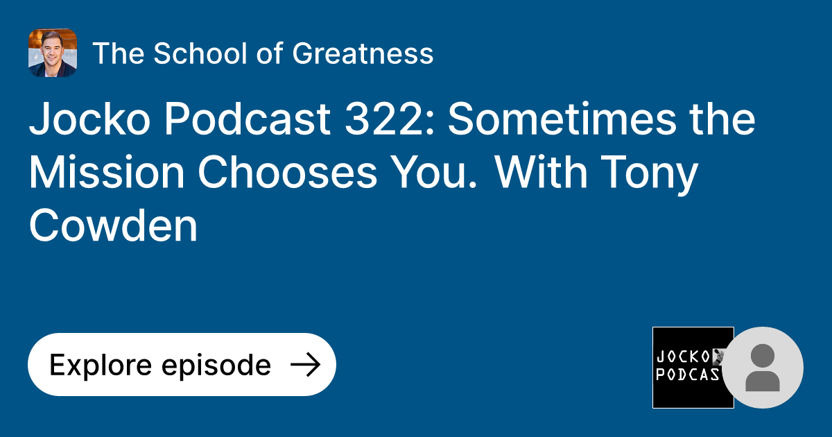 Episode: Jocko Podcast 322: Sometimes the Mission Chooses You. With ...