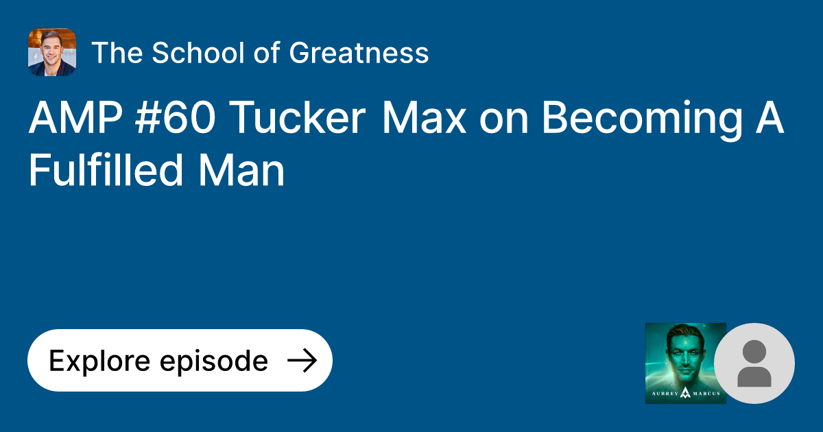 Episode: AMP #60 Tucker Max on Becoming A Fulfilled Man | Ask The ...