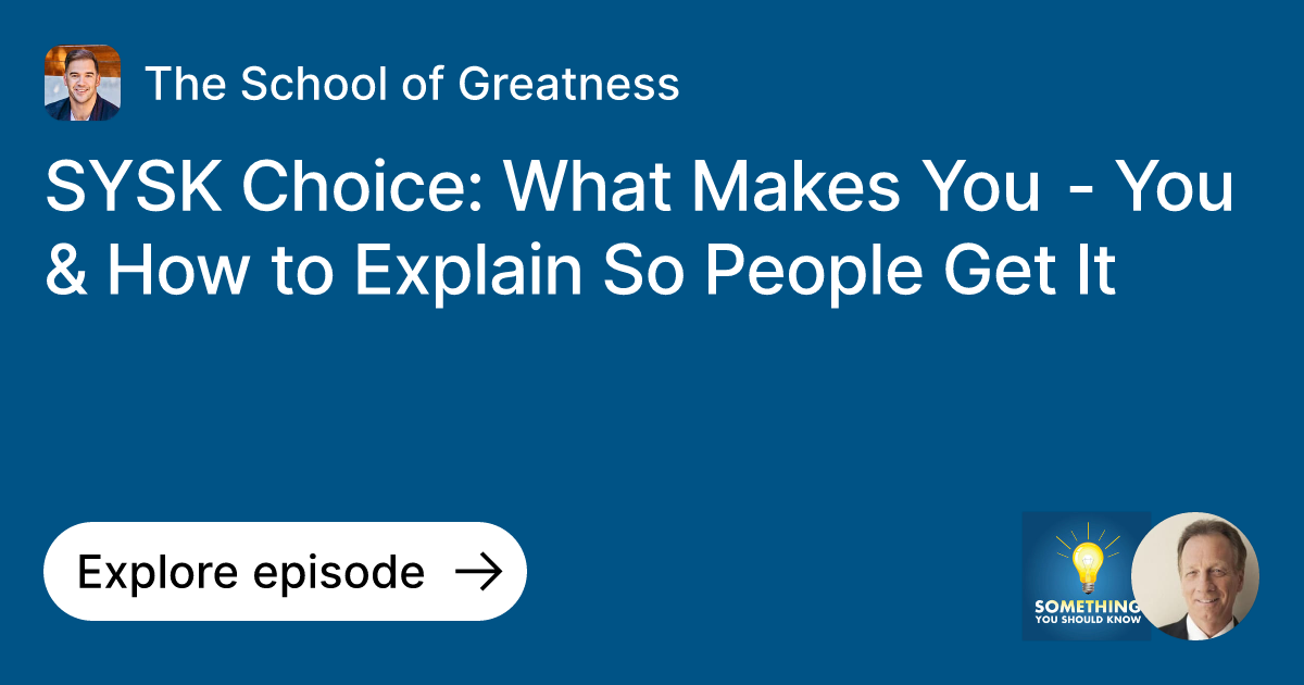 Episode: SYSK Choice: What Makes You - You & How to Explain So People ...