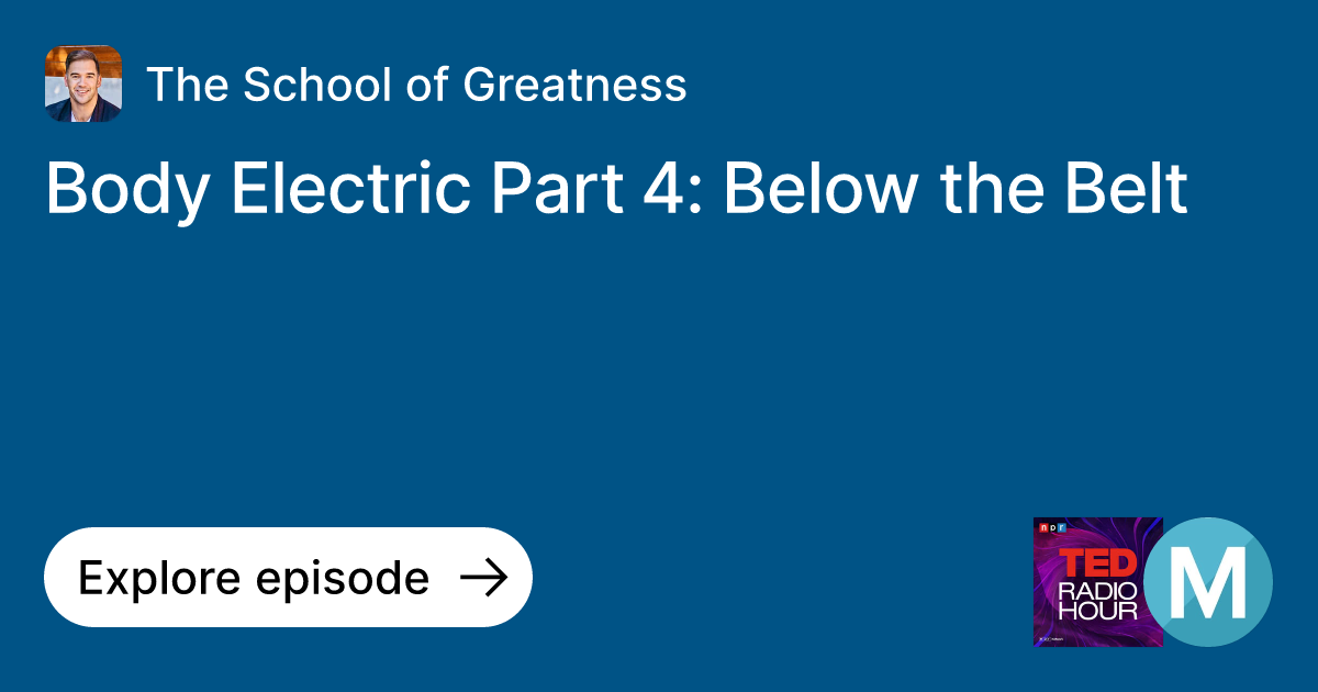 Episode: Body Electric Part 4: Below the Belt | Ask The School of Greatness