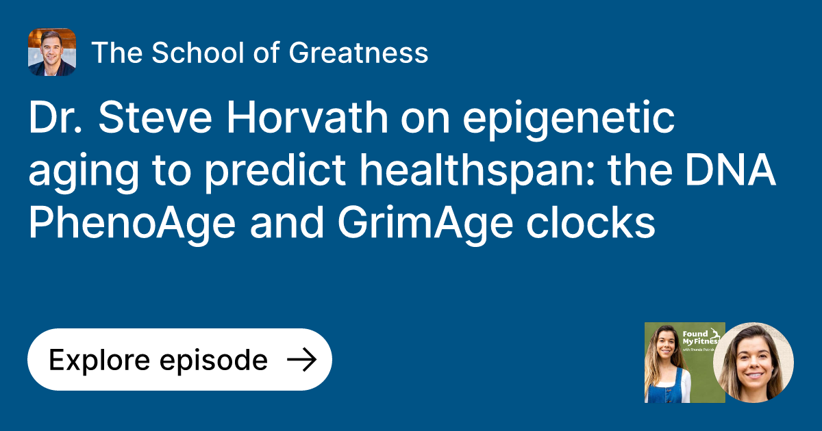 Episode: Dr. Steve Horvath on epigenetic aging to predict healthspan ...