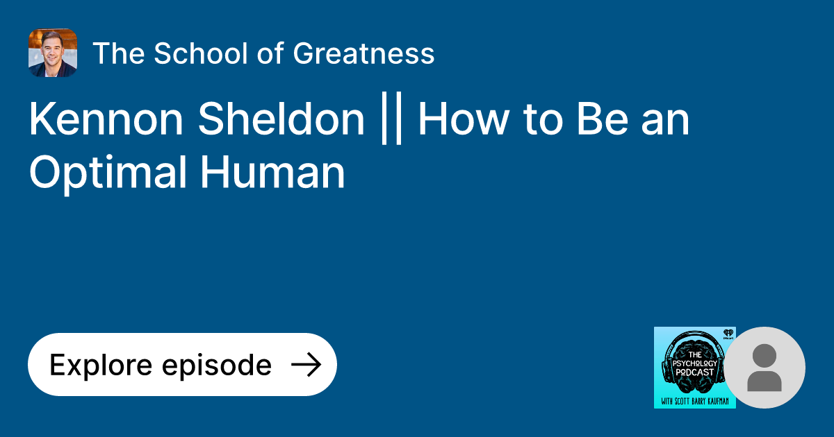 Episode: Kennon Sheldon || How to Be an Optimal Human | Ask The School ...