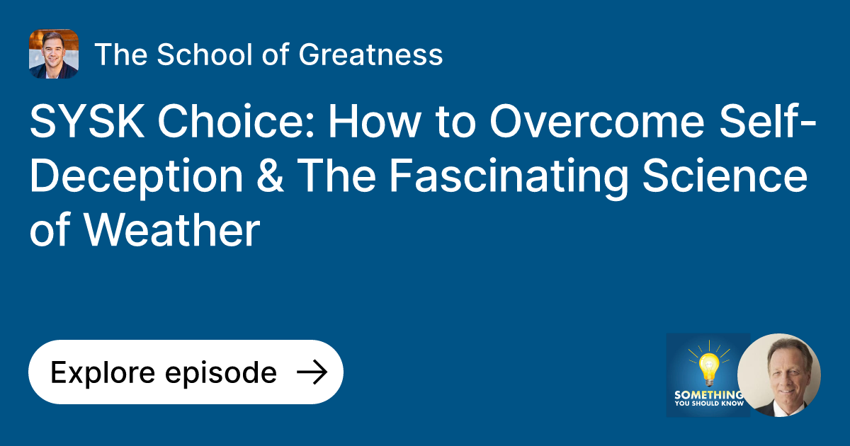 Episode: SYSK Choice: How to Overcome Self-Deception & The Fascinating ...