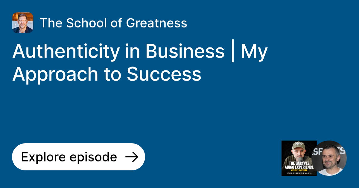 Episode: Authenticity in Business | My Approach to Success | Ask The School of Greatness