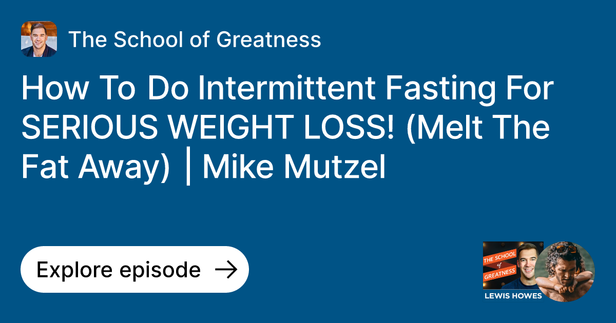 Episode: How To Do Intermittent Fasting For SERIOUS WEIGHT LOSS! (Melt ...