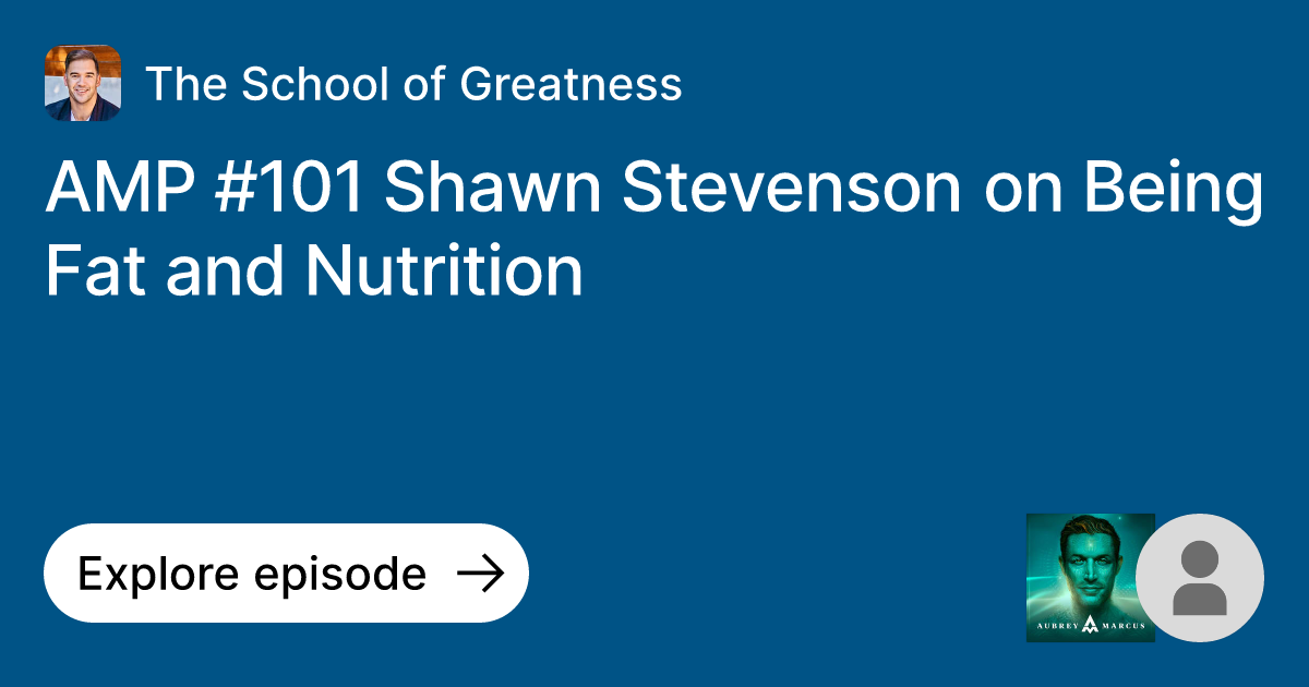 Episode: AMP #101 Shawn Stevenson on Being Fat and Nutrition | Ask The ...