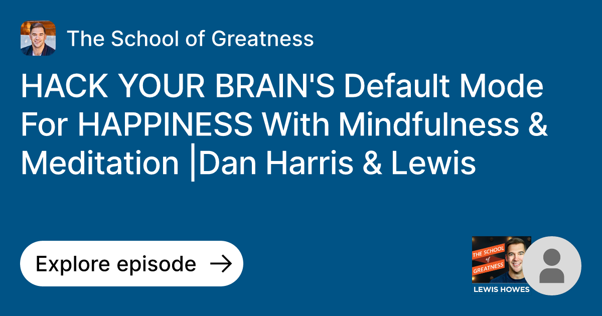 Episode: HACK YOUR BRAIN'S Default Mode For HAPPINESS With Mindfulness ...