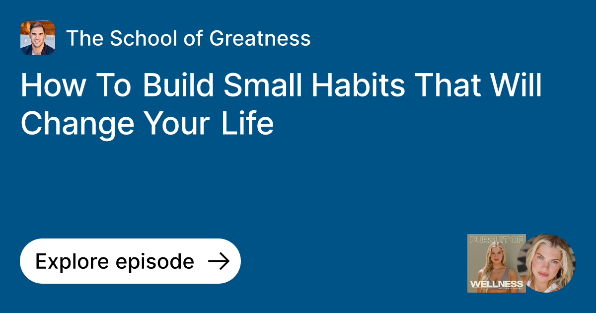 Episode: How To Build Small Habits That Will Change Your Life | Ask The ...