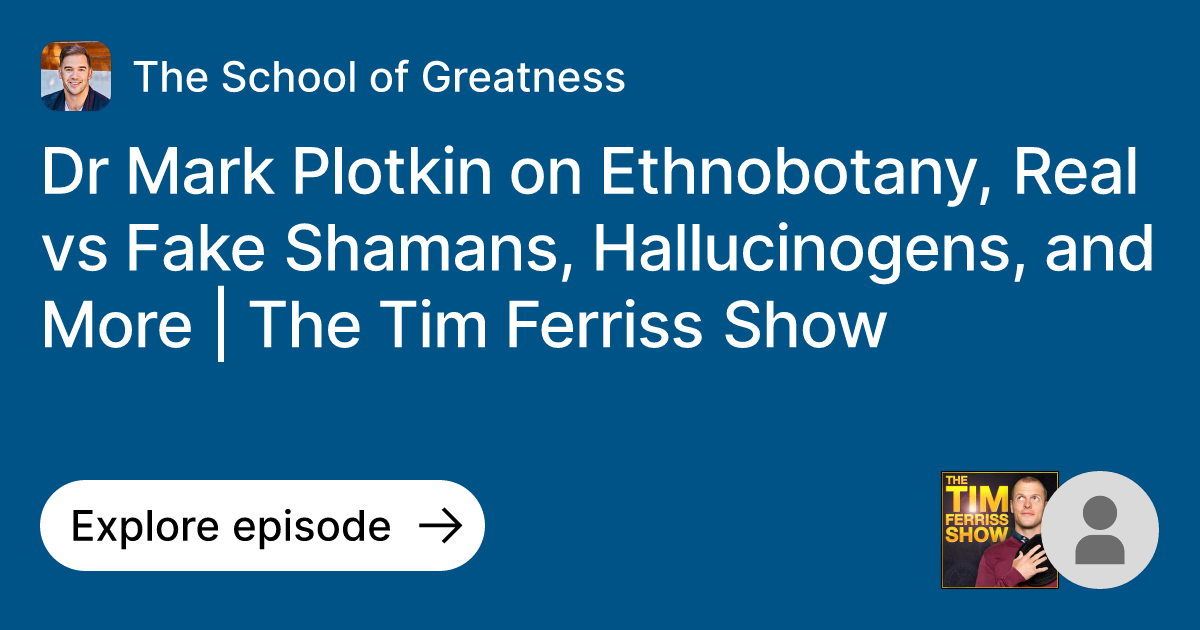 Episode: Dr Mark Plotkin on Ethnobotany, Real vs Fake Shamans, Hallucinogens, and More | The Tim ...