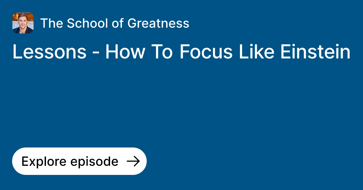 Episode: Lessons - How To Focus Like Einstein | Ask The School of Greatness